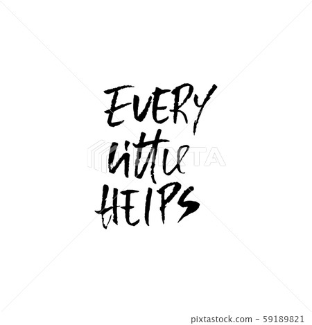 Every little helps. Hand drawn lettering... - Stock Illustration ...