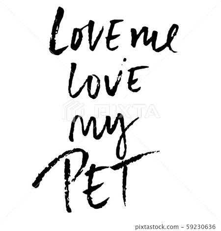 Love me, love my pet. Hand drawn lettering.... - Stock Illustration ...