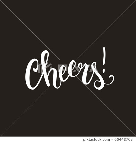 Cheers calligraphic handwritten text, quote, - Stock Illustration ...