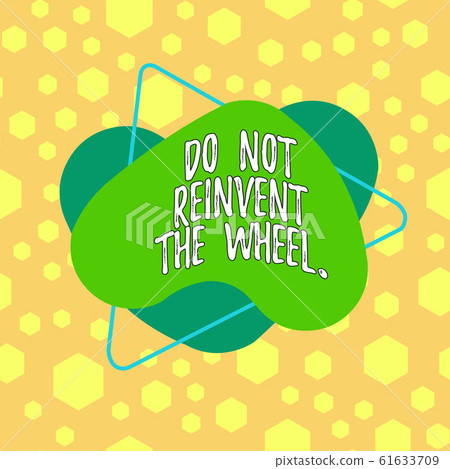 Text sign showing Do Not Reinvent The Wheel - Stock Illustration ...