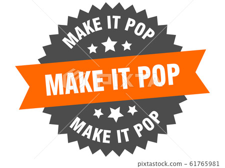 make it pop sign. make it pop circular band label. - Stock Illustration ...