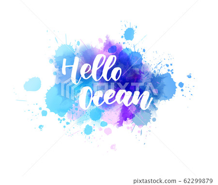 Hello Ocean - lettering on watercolor splash - Stock Illustration ...