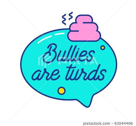 Anti Bullying Concept. Bullies are Turds... - Stock Illustration ...