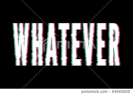 slogan Whatever phrase graphic vector Print-插圖素材 [64088808] - PIXTA圖庫