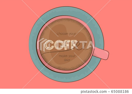 Choose your Coffee - make your day-插圖素材 [65088186] - PIXTA圖庫