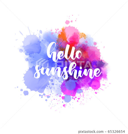 Hello sunshine lettering on watercolor splash - Stock Illustration [65326654] - PIXTA