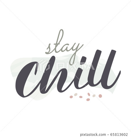 Stay chill. Ink hand lettering. Modern brush... - Stock Illustration ...