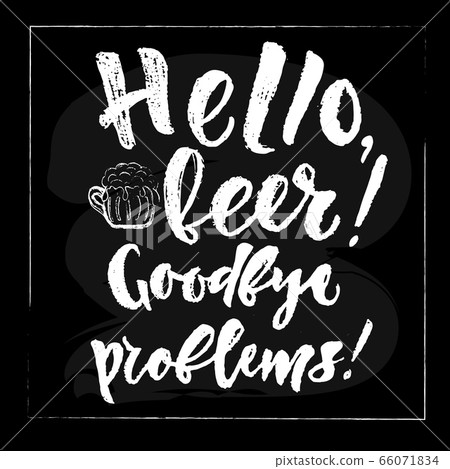 Hello beer Goodbye problems Hand calligraphy - Stock Illustration ...