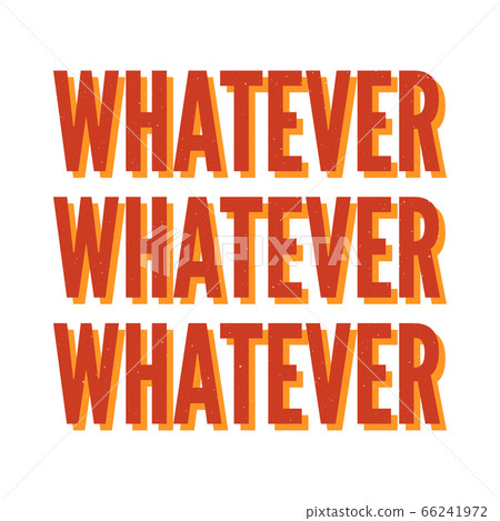 slogan Whatever phrase graphic vector Print... - Stock Illustration ...