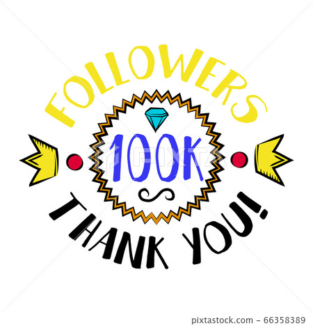 100k followers! Thank you badge screen - Stock Illustration [66358389 ...
