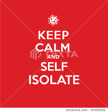 Keep calm and self isolate poster. Coronavirus - Stock Illustration ...