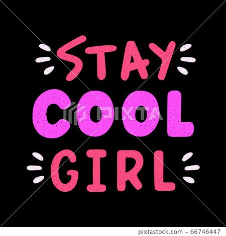 Stay cool girl. - Stock Illustration [66746447] - PIXTA