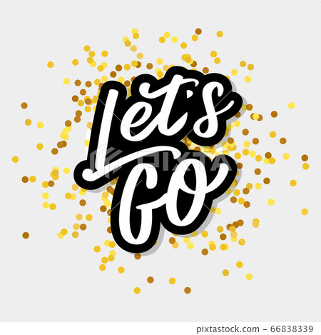 Hand lettering of motivational phrase 'Let's go ' - Stock Illustration ...