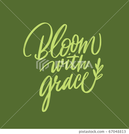 Bloom with grace phrase. Vector illustration. - Stock Illustration ...