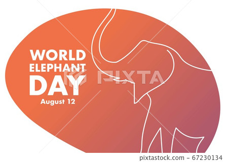 World Elephant Day. August 12.Holiday concept....-插圖素材 [67230134] - PIXTA圖庫