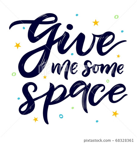 Positive quote Give me some space. Motivational... - Stock Illustration ...
