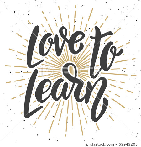 Love to learn. Hand drawn lettering quote.... - Stock Illustration ...