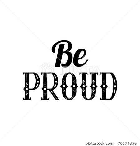 Be proud of lettering written in vintage... - Stock Illustration ...