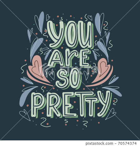 You are so pretty hand drawn lettering with... - Stock Illustration ...