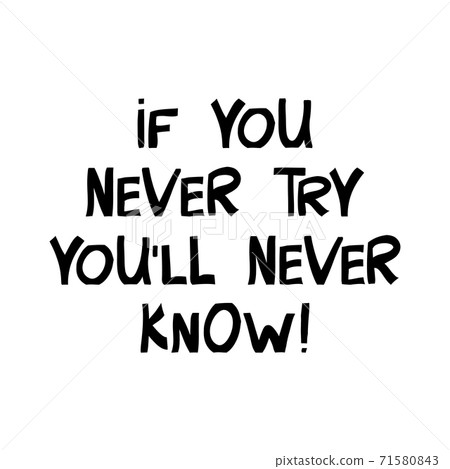 If you never try you will never know.... - Stock Illustration [71580843 ...