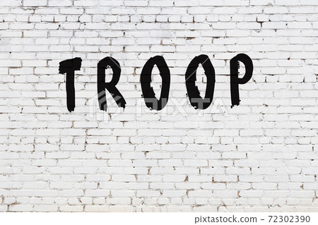 Word troop painted on white brick wall - Stock Illustration [72302390 ...