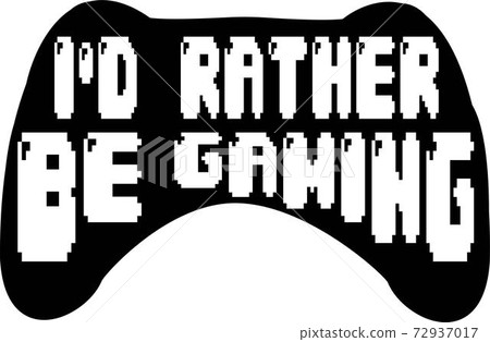 I d rather be gaming quote text phrase... - Stock Illustration ...