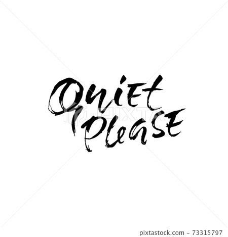 Quiet please. Ink hand lettering. Modern brush...-插圖素材 [73315797] - PIXTA圖庫