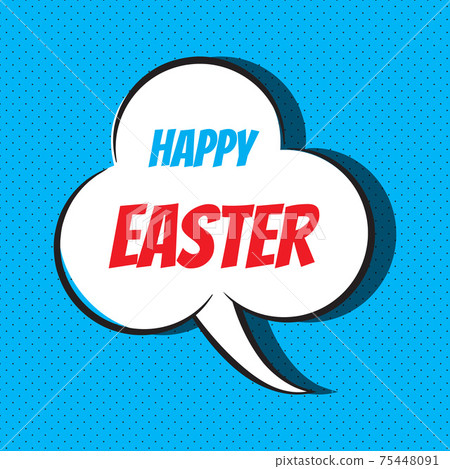 Comic speech bubble with phrase happy easter-插圖素材 [75448091] - PIXTA圖庫