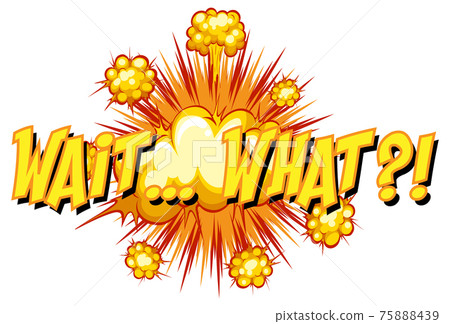 Comic speech bubble with wait what text - Stock Illustration [75888439 ...
