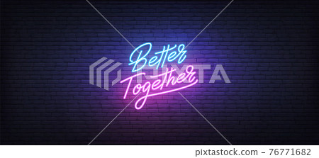 Better Together neon sign. Glowing neon... - Stock Illustration ...