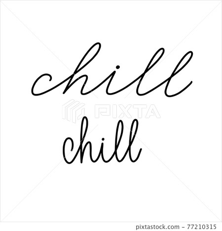 Chill hand lettering. Modern brush calligraphy.... - Stock Illustration ...