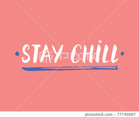 Stay Chill lettering handwritten sign, Hand... - Stock Illustration ...