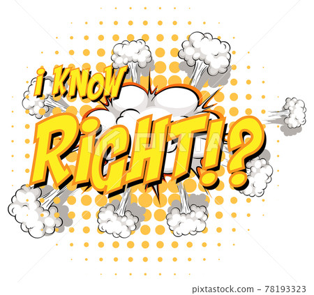Comic speech bubble with I know right text - Stock Illustration ...
