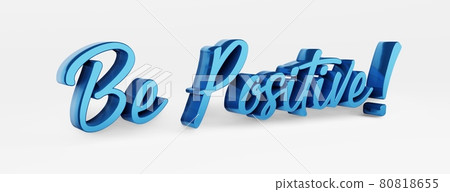 Be Positive. A calligraphic phrase. 3d logo in... - Stock Illustration ...