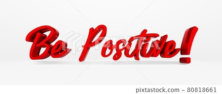 Be Positive. A calligraphic phrase. 3d logo in... - Stock Illustration ...
