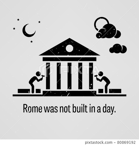 Rome was not Built in a Day. A motivational and... - Stock Illustration ...