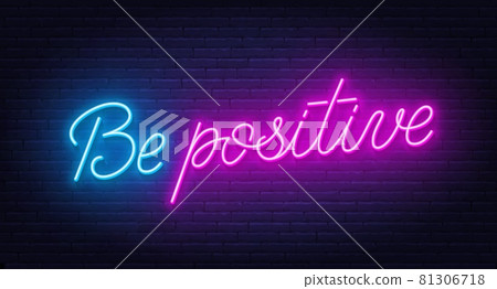 Be positive neon sign on brick wall background. - Stock Illustration ...