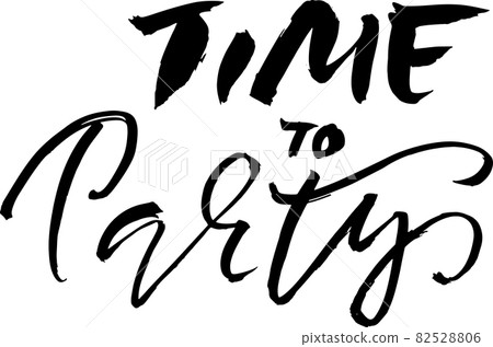 Time to party. Ink hand drawn lettering. Modern... - Stock Illustration ...