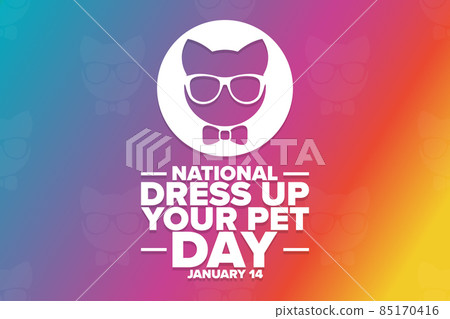 National Dress Up Your Pet Day. January 14.... - Stock Illustration ...