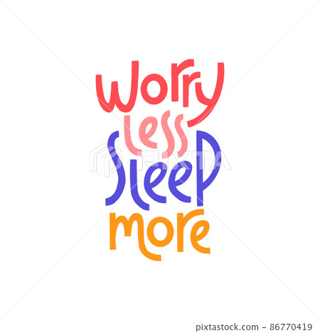 Worry less sleep more. Hand drawn lettering... - Stock Illustration ...