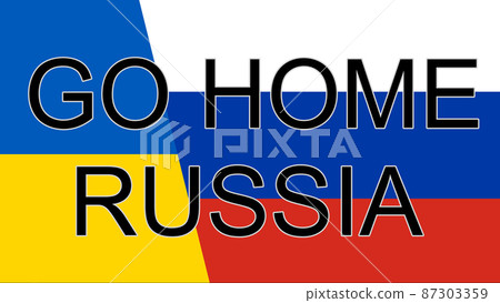 GO HOME RUSSIA placard against war [image of... - Stock Illustration ...