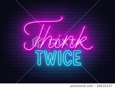Think Twice neon lettering on brick wall...-插圖素材 [88638287] - PIXTA圖庫