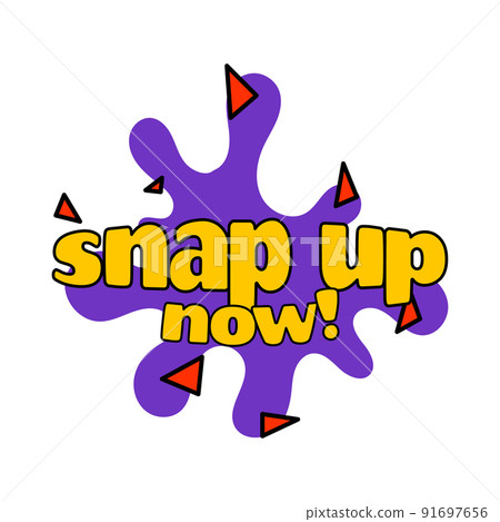 Label inscription snap up now, message - Stock Illustration [91697656 ...