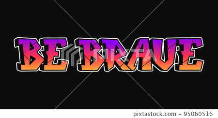 Be brave word graffiti style letters. Vector... - Stock Illustration ...
