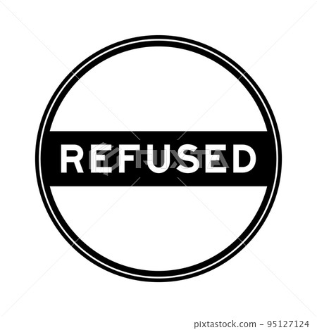Black color round seal sticker in word refused... - Stock Illustration ...