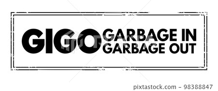 GIGO - Garbage In Garbage Out is the concept... - Stock Illustration ...