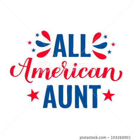 All American Aunt lettering. Fourth of July... - Stock Illustration ...