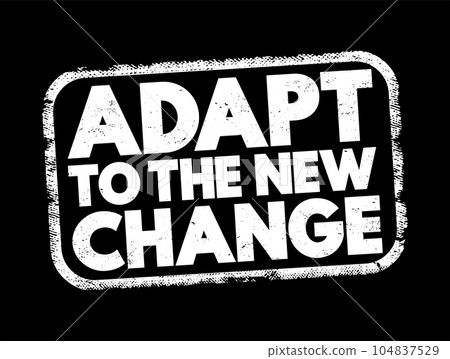 Adapt To The New Change text stamp, concept...-插圖素材 [104837529] - PIXTA圖庫